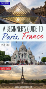 A First Timer's Guide to Paris, France (2021 Guide)